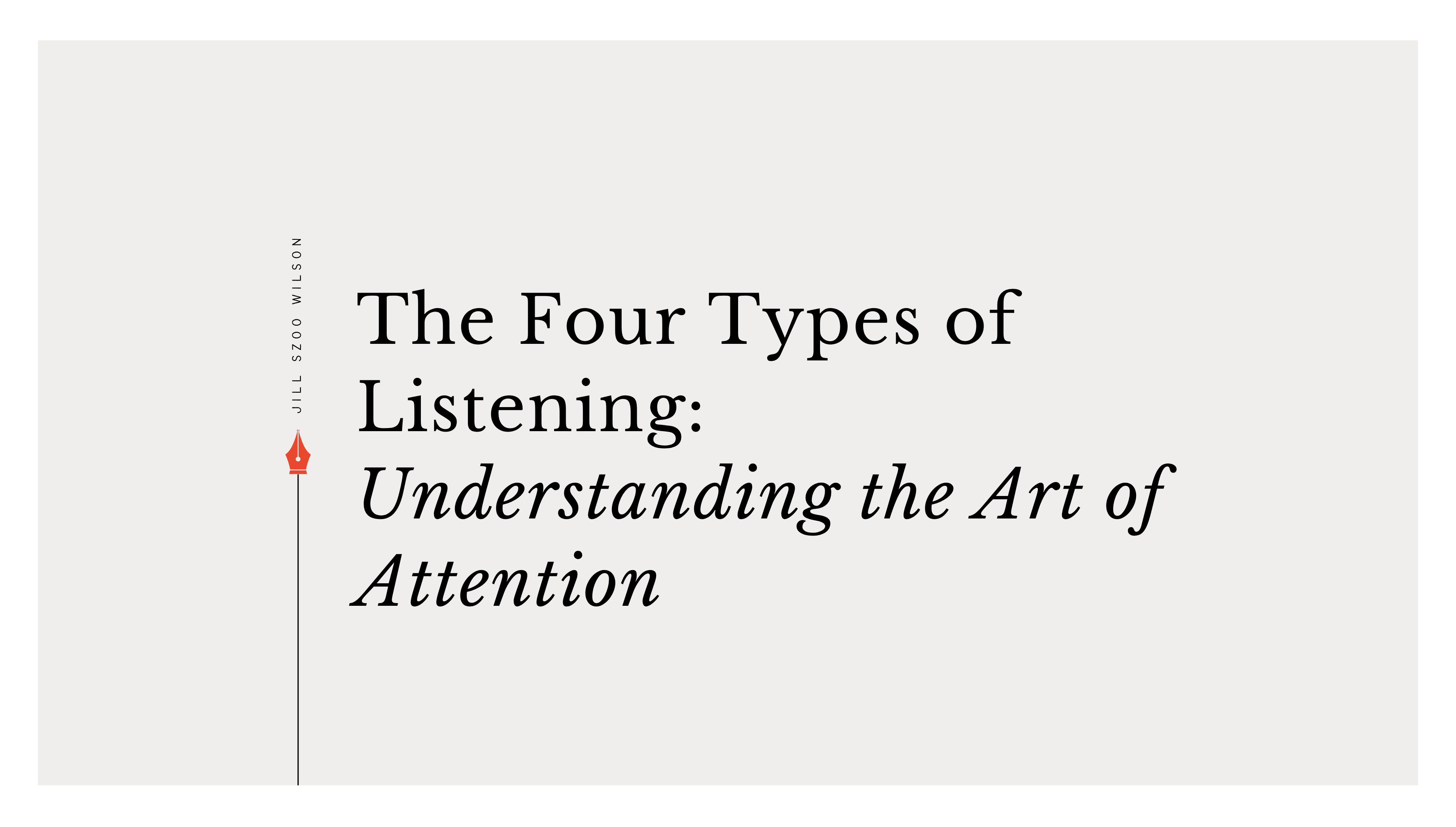 The Four Types of Listening – Jill Szoo Wilson